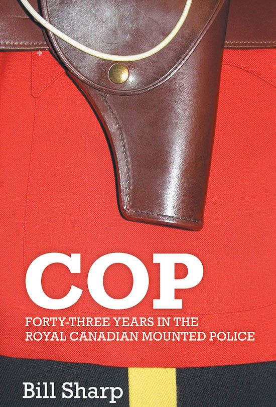 Book Review: “COP: Forty-Three Years In The RCMP” | RCMP Veterans ...